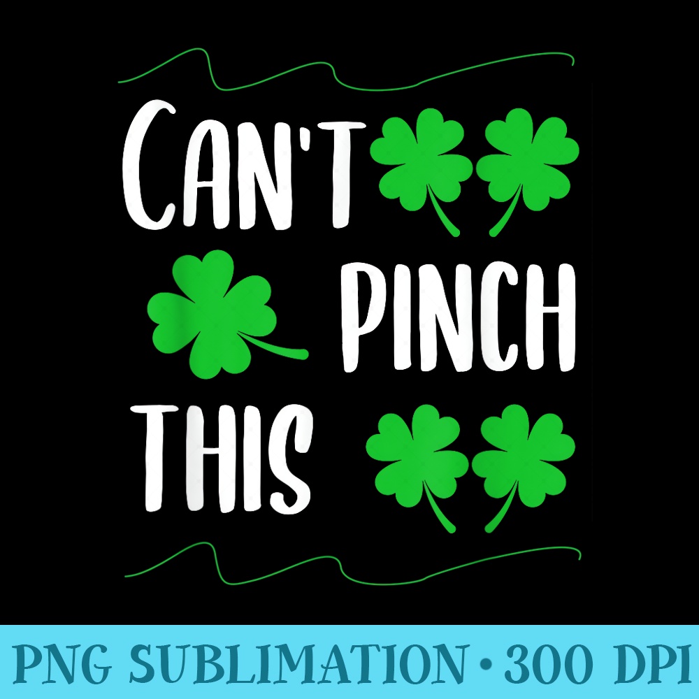 Four Leaf Clover St Patricks Day Pattys Cant Pinch This - PN | Inspire ...