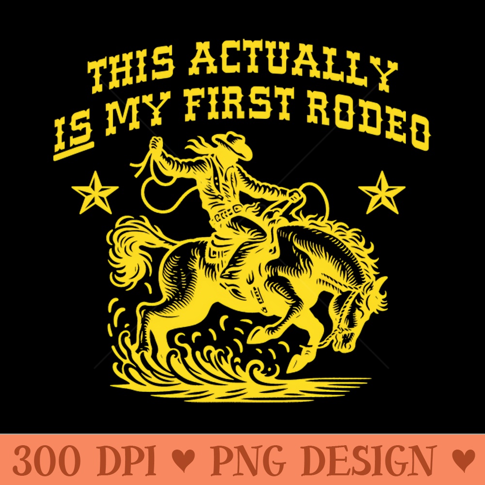 My First Rodeo - PNG Download Transparent Background | Inspire Uplift