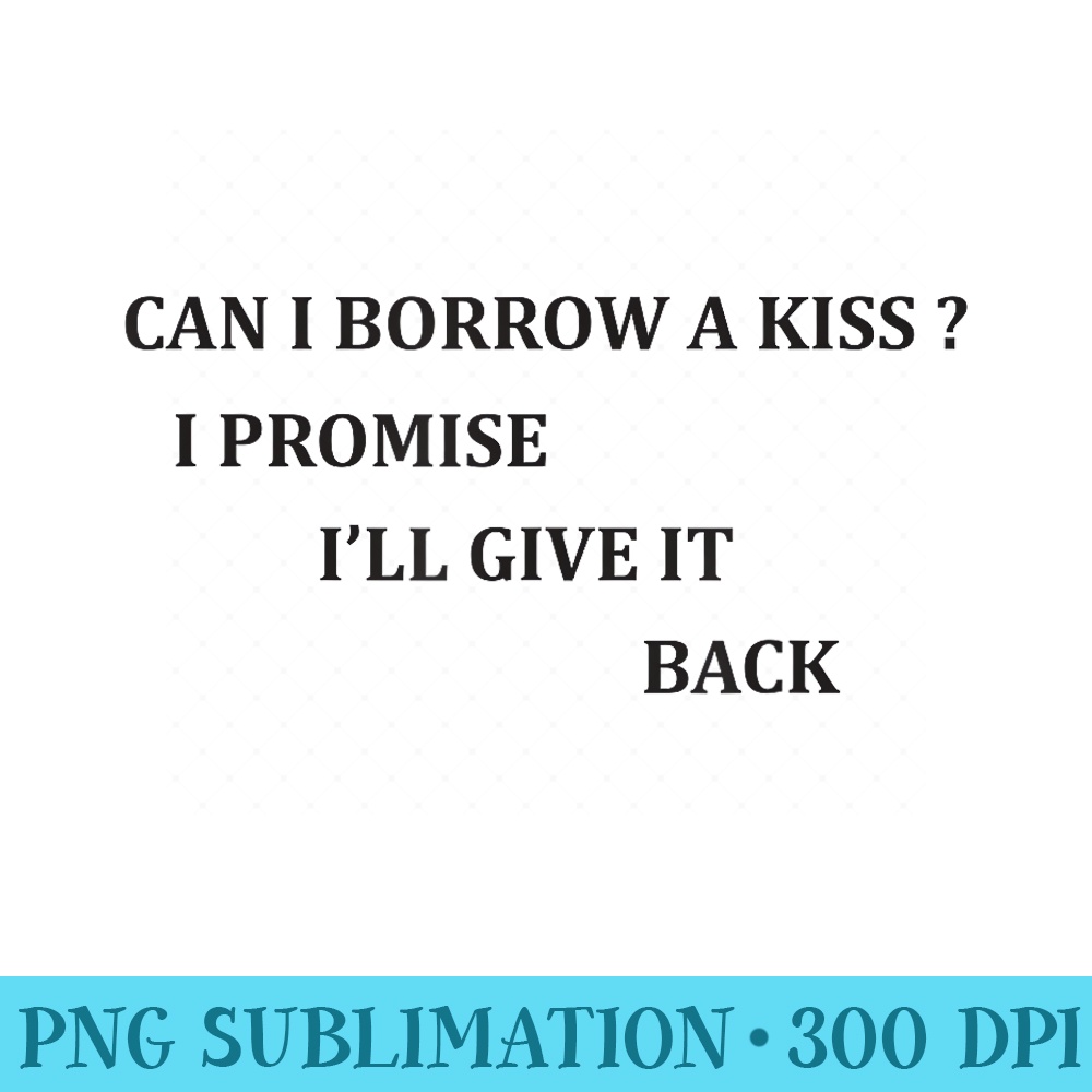 Aesthetic Can I Borrow A Kiss Im Promise Ill Give It Back - | Inspire ...