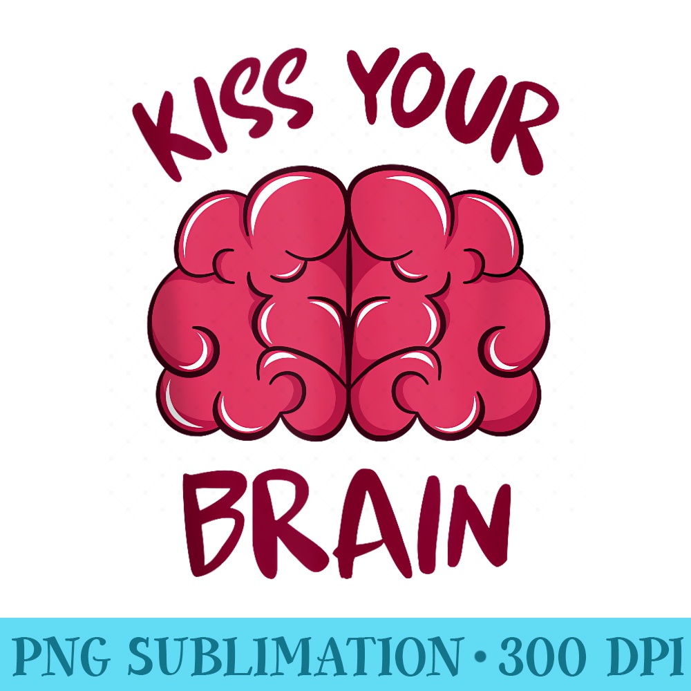 Teacher kiss your brain student Funny - PNG Download | Inspire Uplift