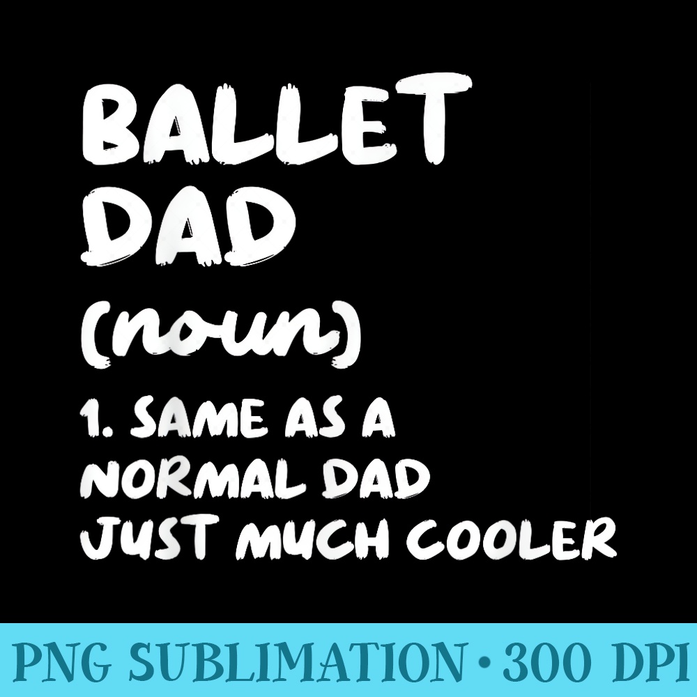 Ballet Dad Definition Dance - PNG Templates Download | Inspire Uplift