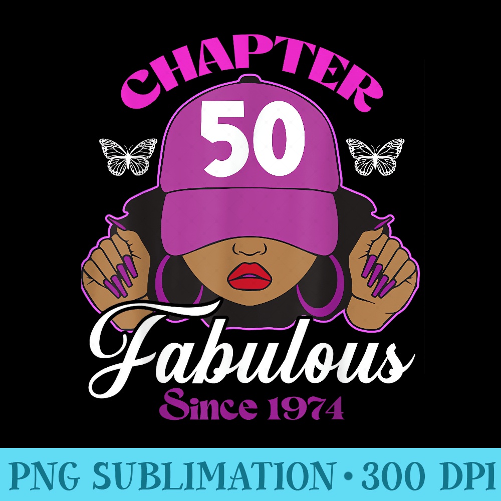 Chapter 50 Fabulous since 1974 50th Birthday Black Women - S | Inspire Uplift