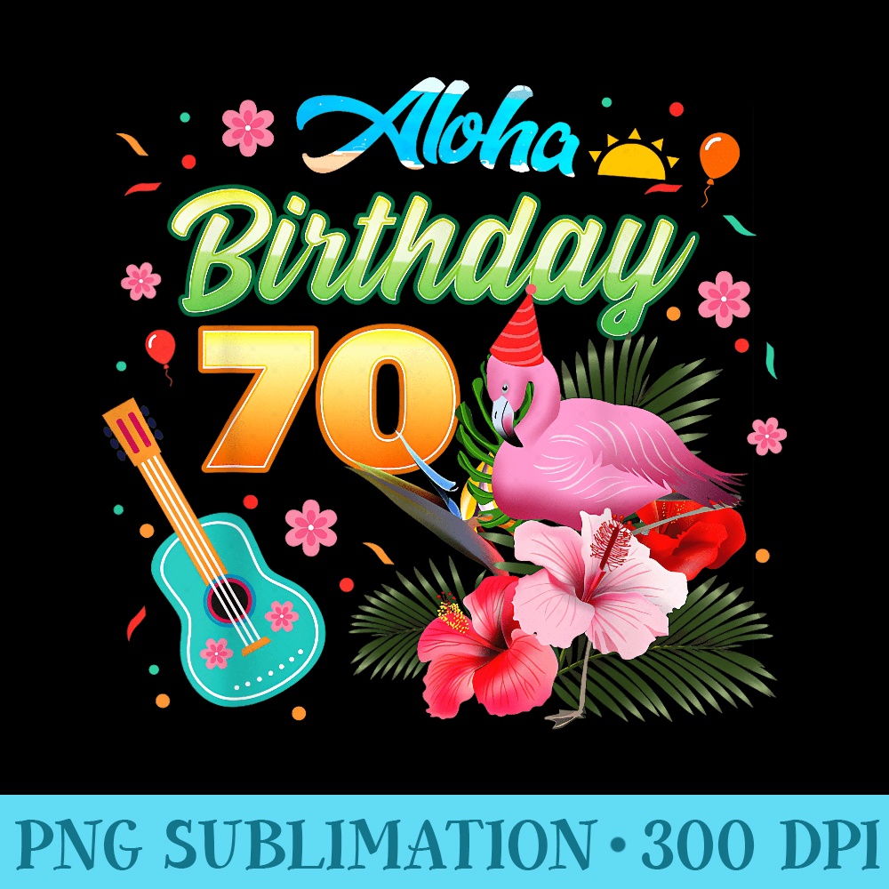 Aloha Hawaii 70 Year Old Birthday Flamingo 70th - Shirt Artw | Inspire ...