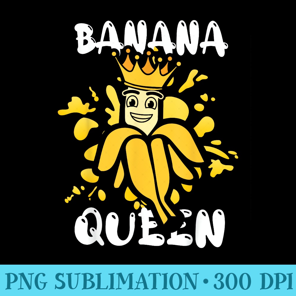 Banana Queen, Banana Lover and Banana Eater - PNG Download L | Inspire ...