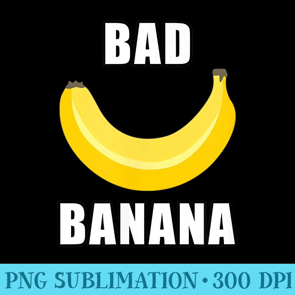 Bad Banana T with Shiny Yellow Peel for Men and Women - PNG | Inspire ...
