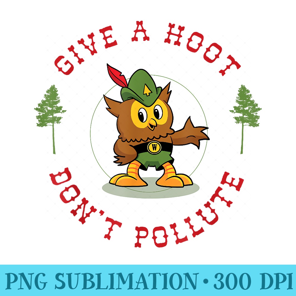 Give A Hoot Dont Pollute Cute Woodsy Owl Forest Keeper - PNG | Inspire ...