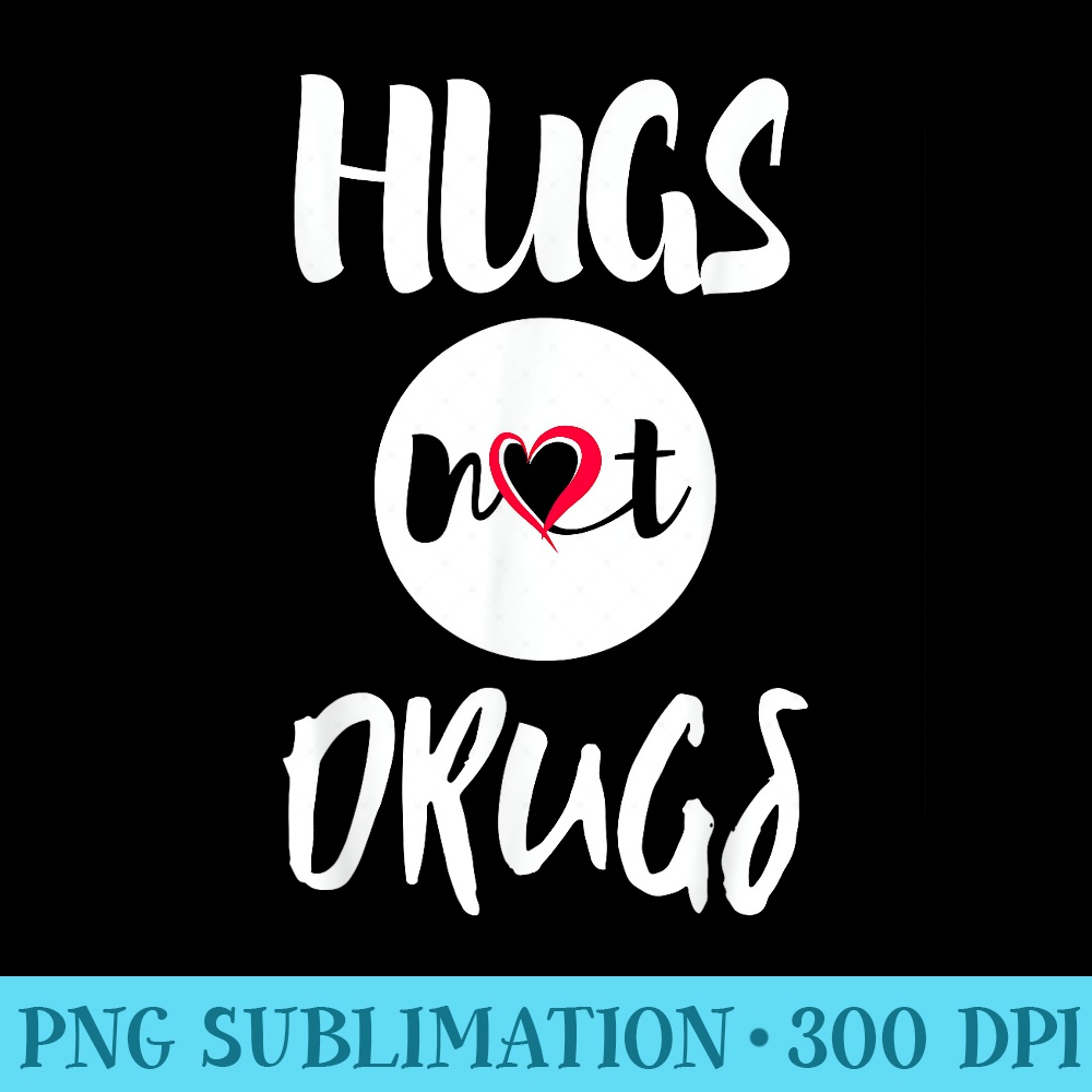 Hugs Not Drugs say no to drugs Red Ribbon week t gift - Prin | Inspire ...