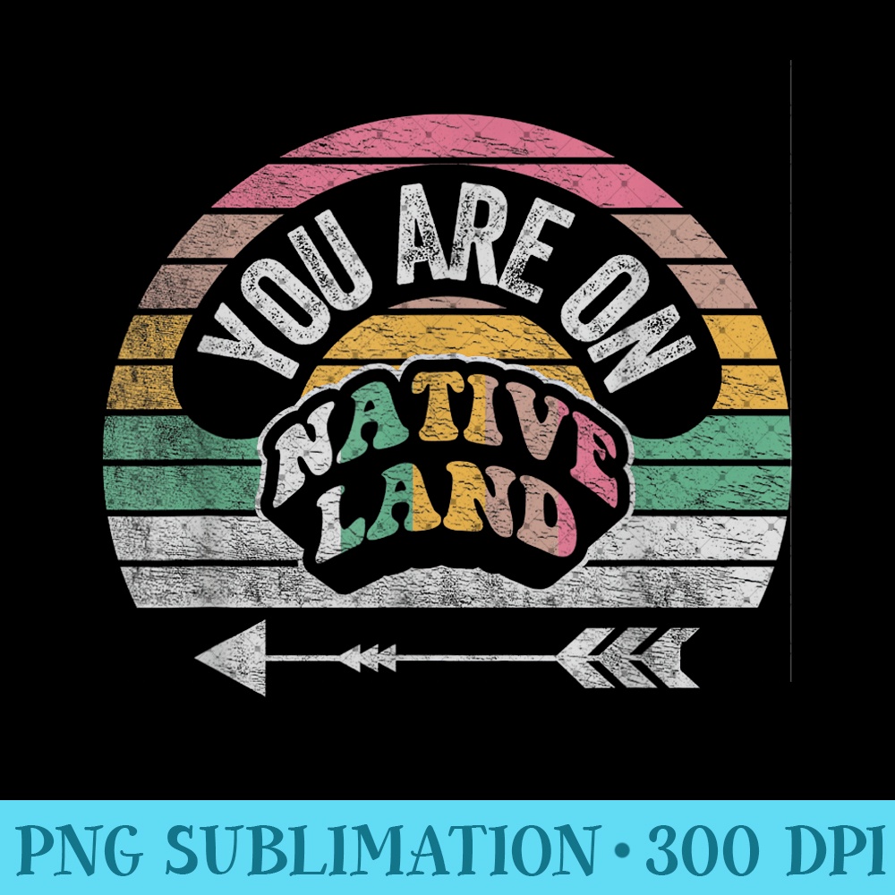 Retro Vintage You Are On Native Land Native Protest - Ready | Inspire ...