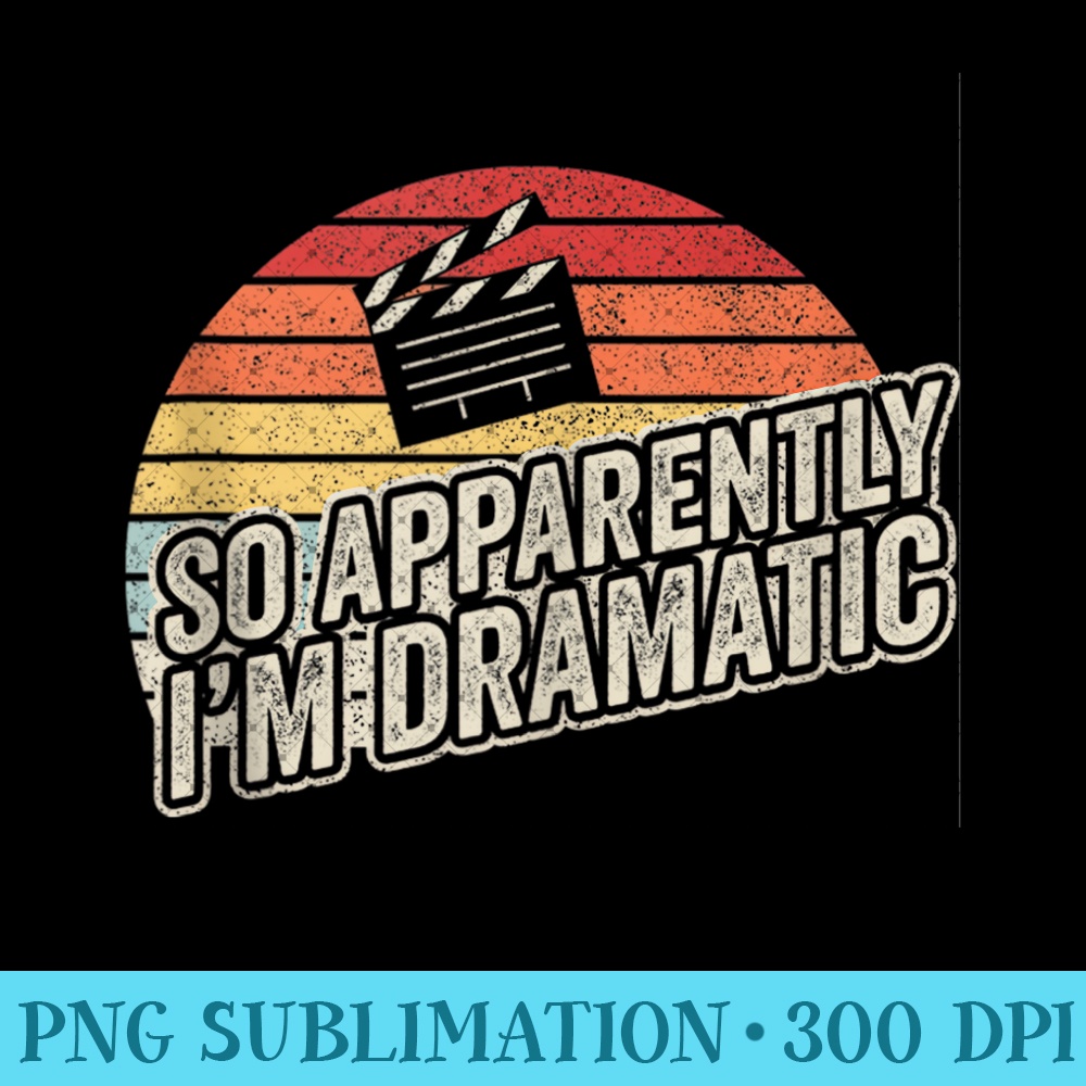 Vintage Retro So Apparently Im Dramatic Funny Actor Actress | Inspire ...