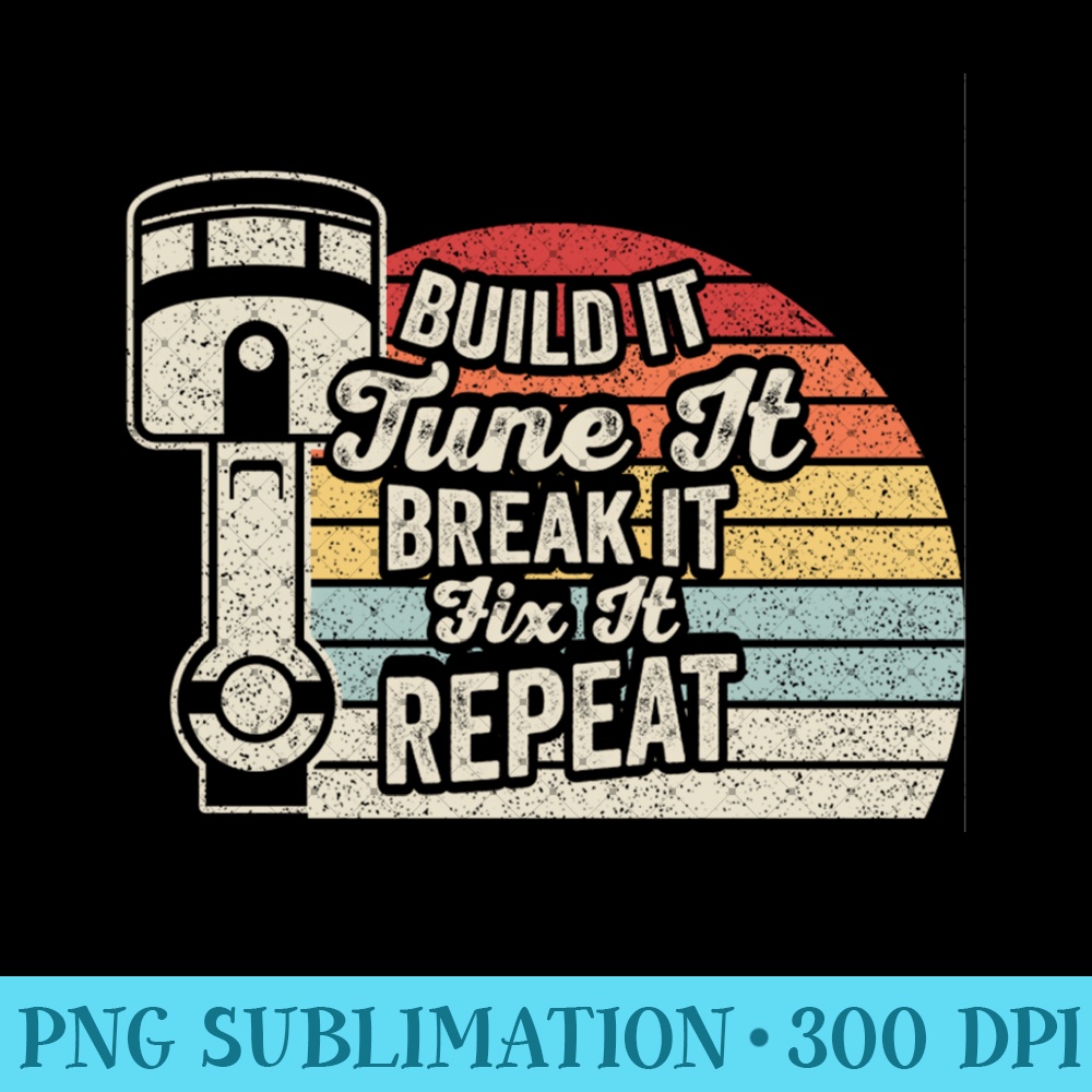 Retro Build It Tune It Race It Break It Fix It Repeat Car - | Inspire ...