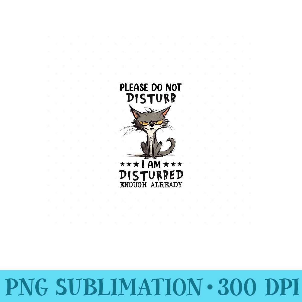 Please Do Not Disturb, I Am Disturbed, Funny Cat Humor Joke | Inspire ...