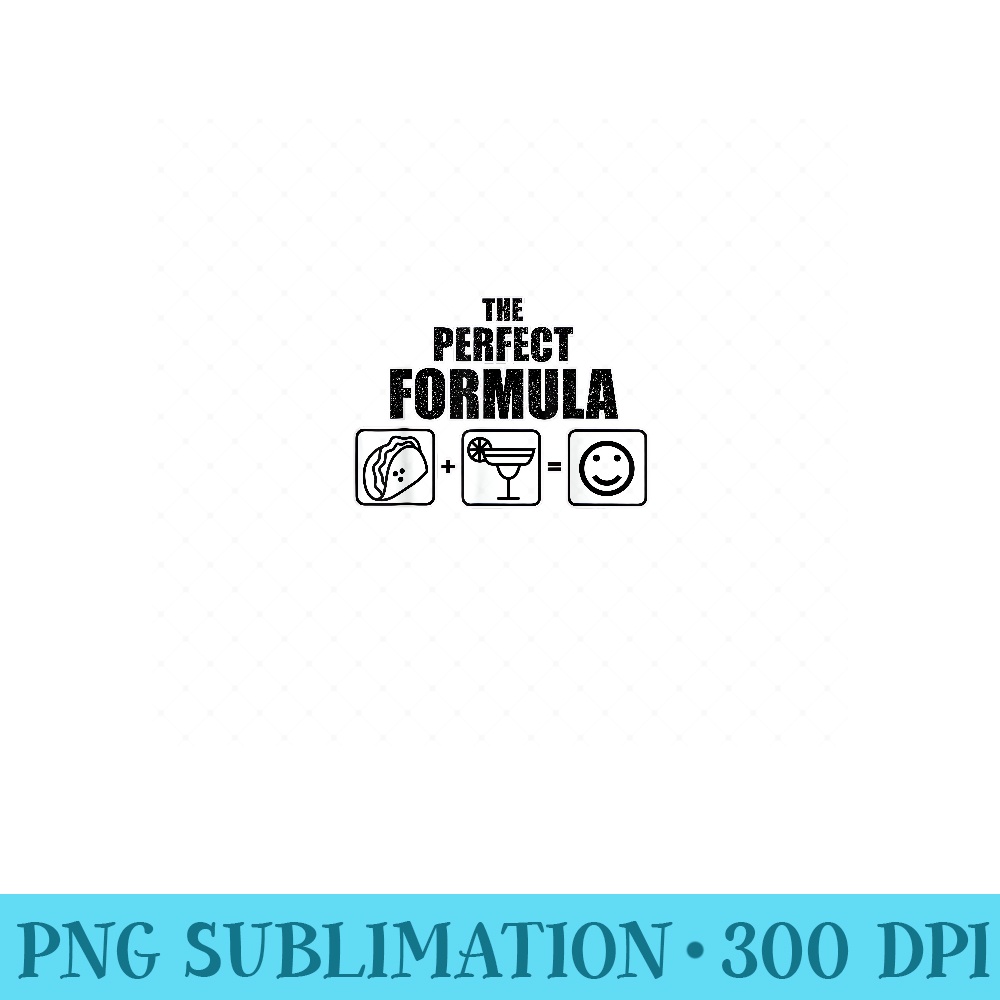 Taco and Margarita The perfect Formula Taco - Ready To Print | Inspire ...