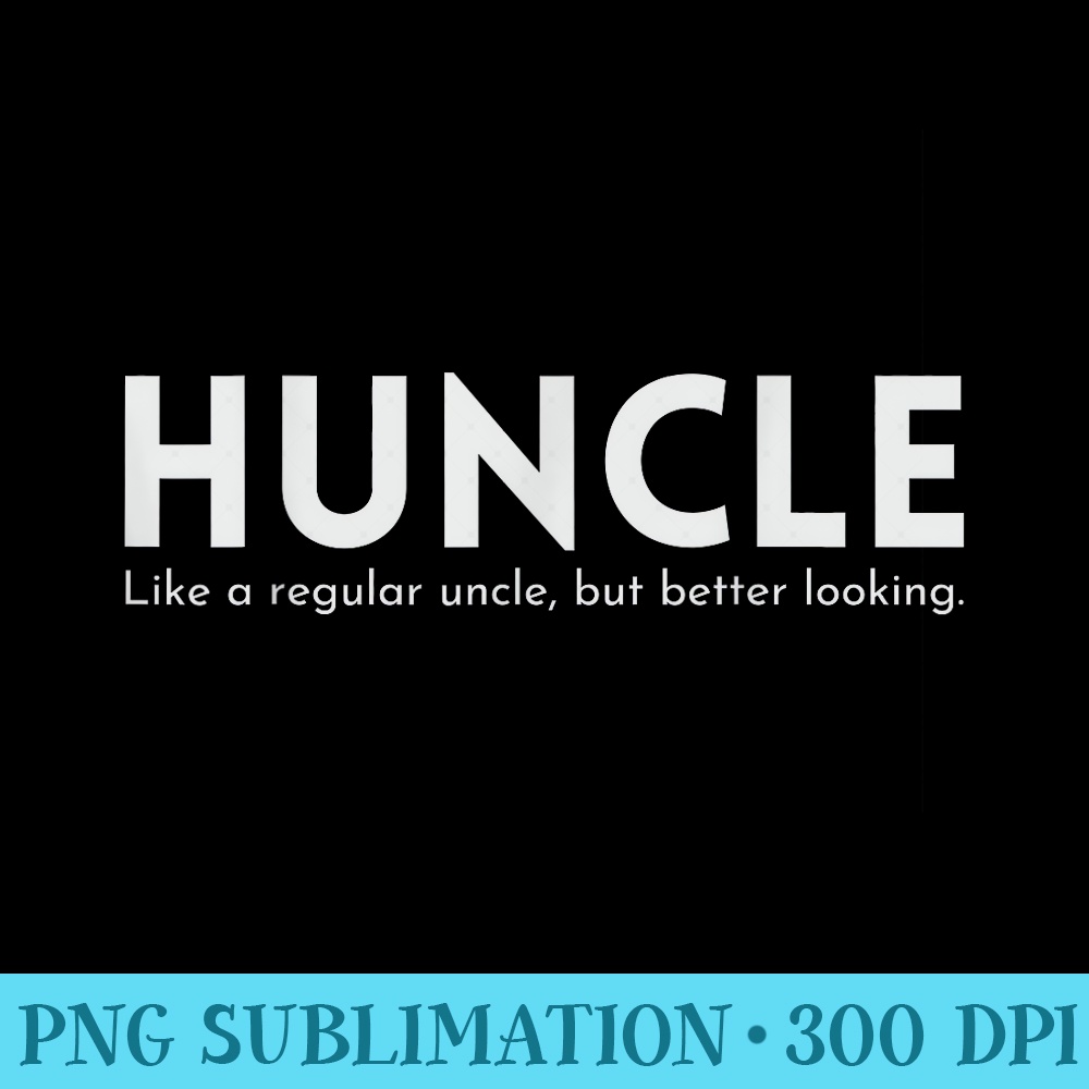Huncle Funny Uncle Humor Handsome Hunk Dad Joke - Digital PN | Inspire ...