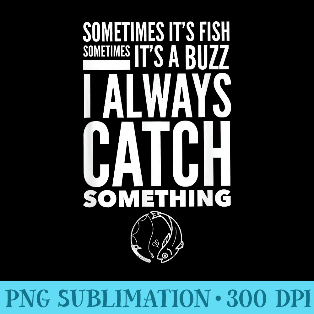 Funny Fishing Fish Buzz I Always Catch Something DAD JOKE - | Inspire ...