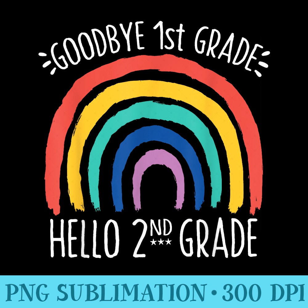GOODBYE 1st GRADE HELLO 2nd GRADE School Teacher Student - P | Inspire ...