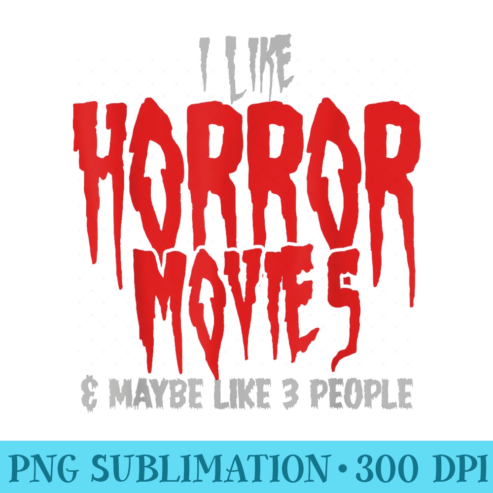 I Like Horror Movies And Maybe 3 People Funny Horror Fans - | Inspire ...