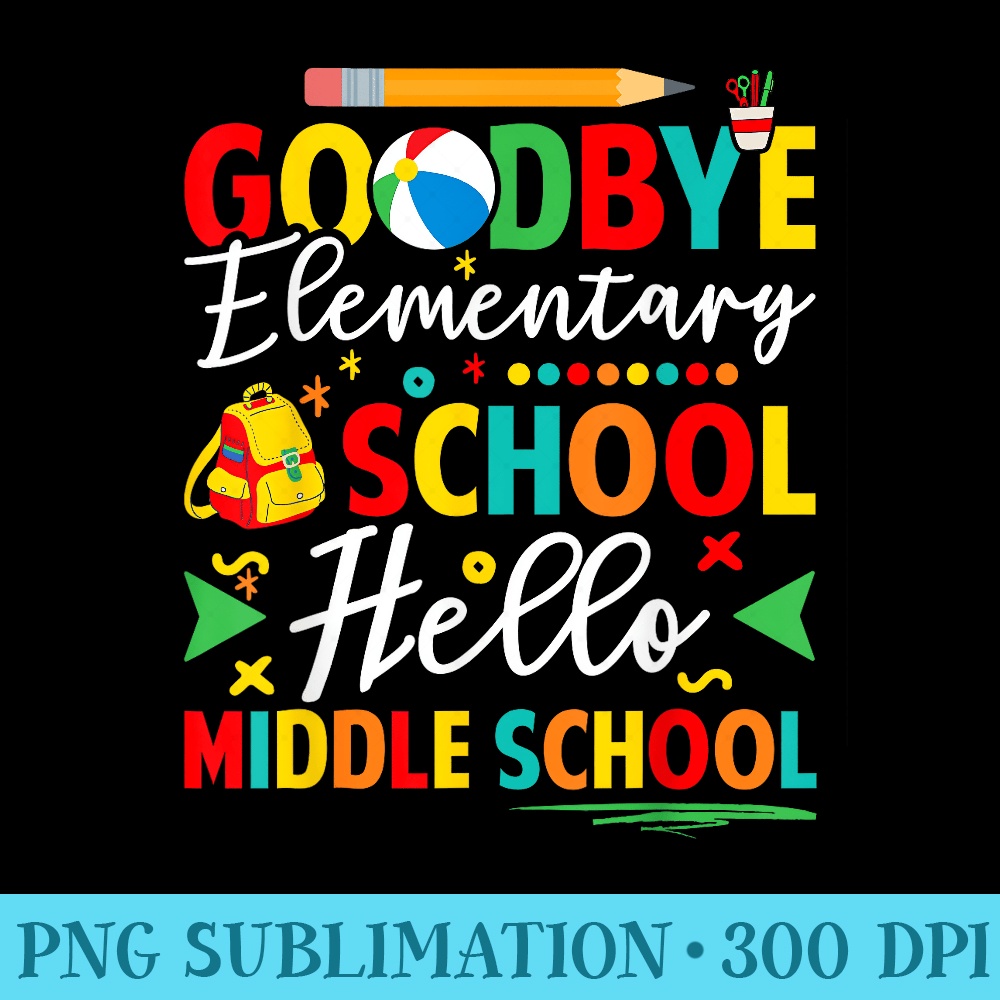 Goodbye Elementary School Hello Middle School Graduation - T | Inspire ...