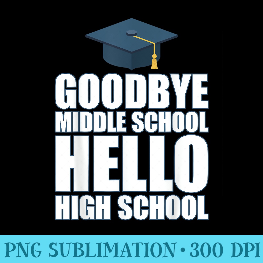Goodbye Middle School Hello High School Graduation - Printab | Inspire ...