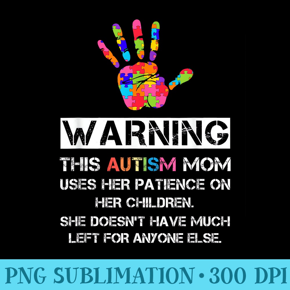 Autism Awareness Warning This Autism Mom - Sublimation print | Inspire ...