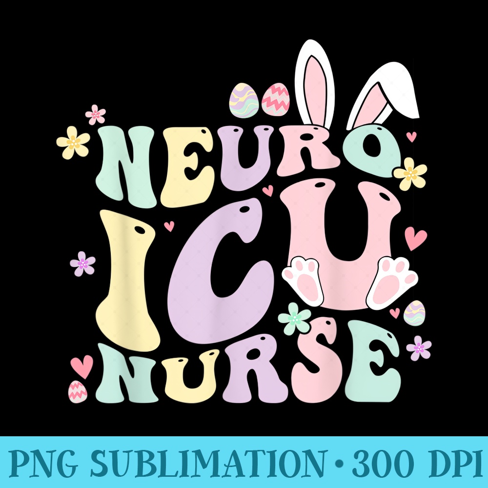 Neuro ICU Nurse Easter Bunny Neuro ICU Nursing Easter Day - | Inspire Uplift