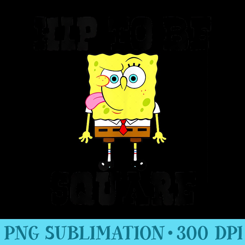 SpongeBob SquarePants Hip To Be Square Funny Logo - PNG Down | Inspire ...
