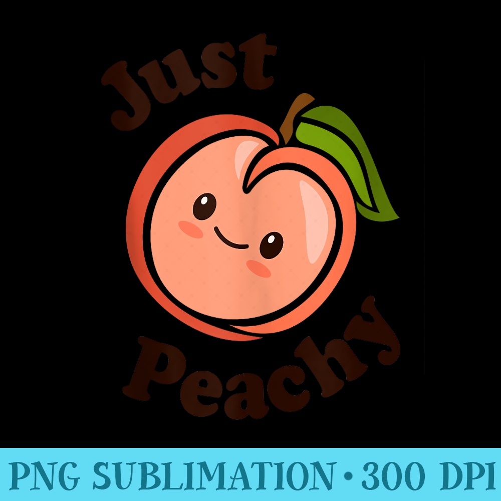 Just Peachy Cute Kawaii Peach Food Pun Adorable Peach - Digi | Inspire ...