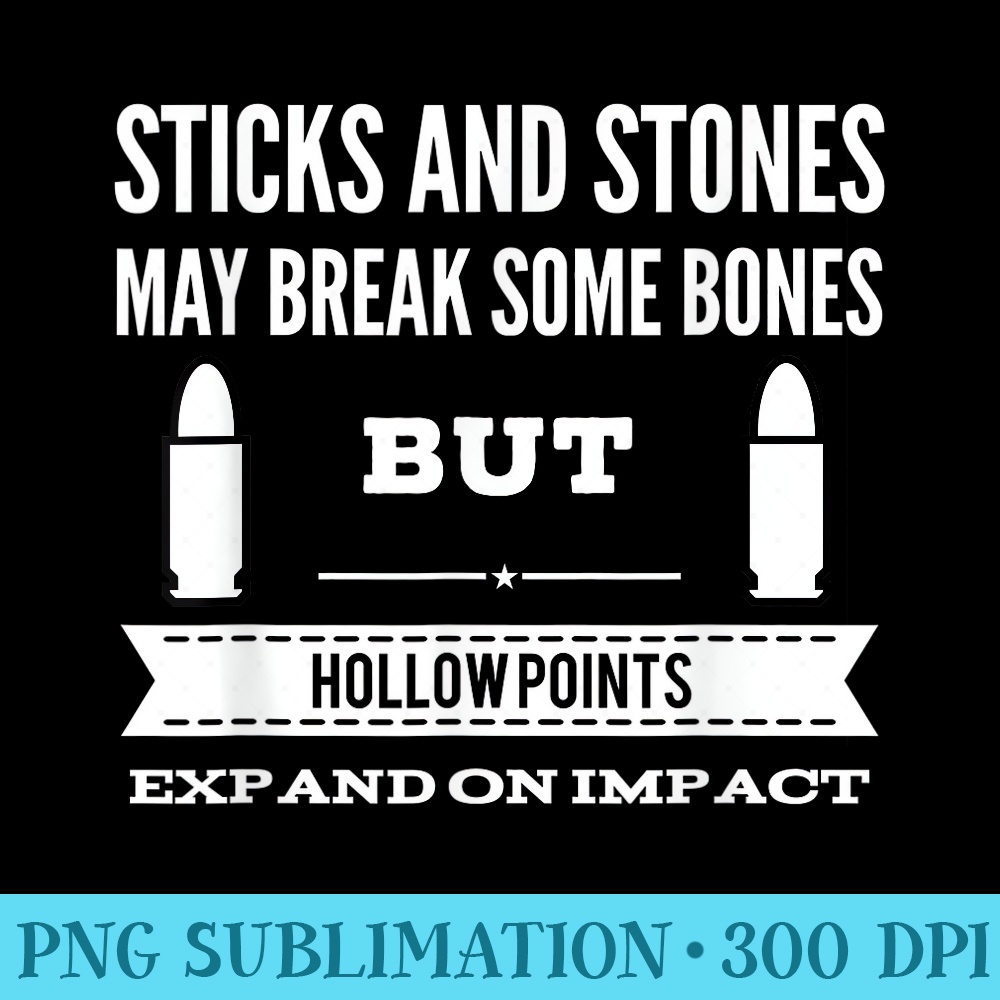 Sticks and Stones Break Bones Hollow Points Expand on Impact | Inspire ...