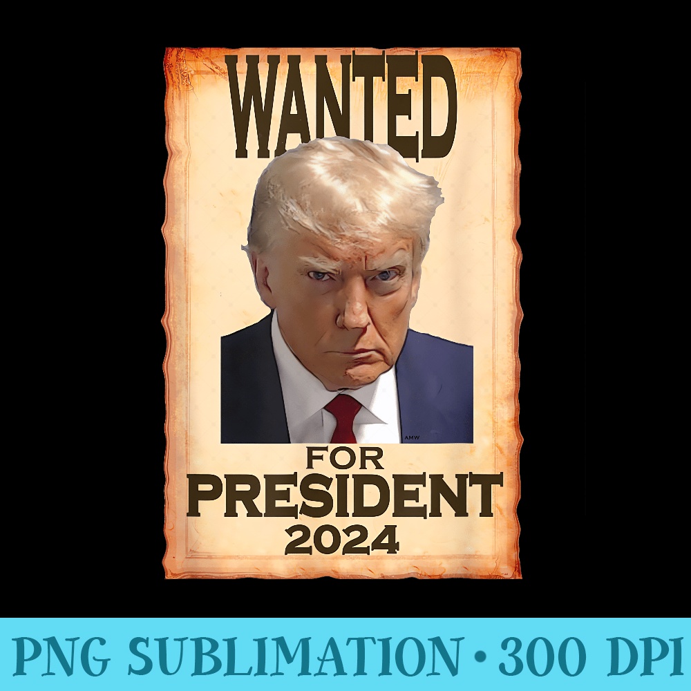 Trump Mugshot Wanted for President 2024 c - PNG Download Des | Inspire ...