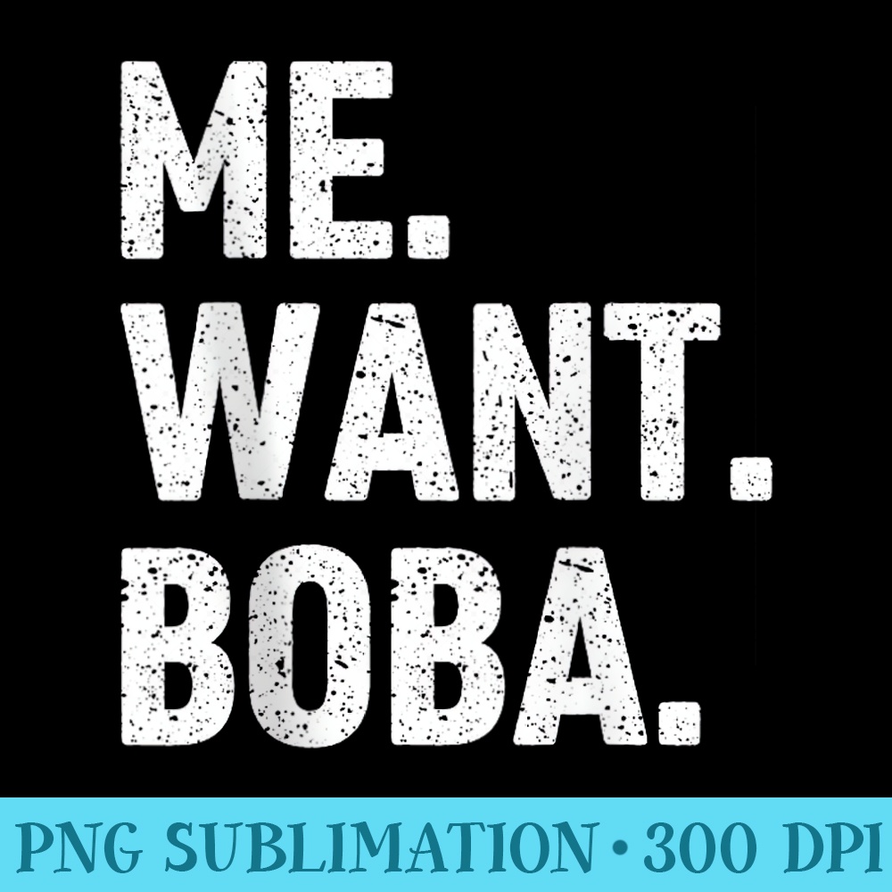 Me Want Boba Milk Tea Funny Bumble Milk Tea Lover - Printabl | Inspire ...