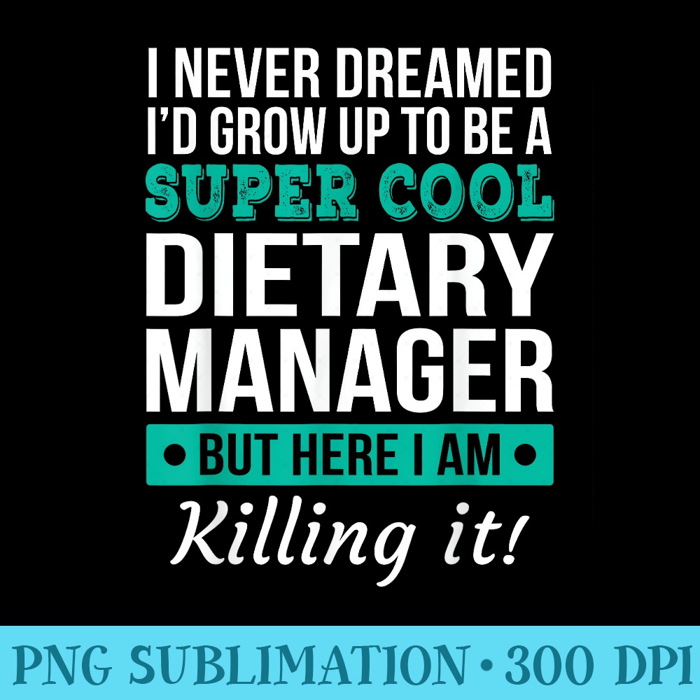 Dietary Manager Funny - High Resolution PNG Design | Inspire Uplift
