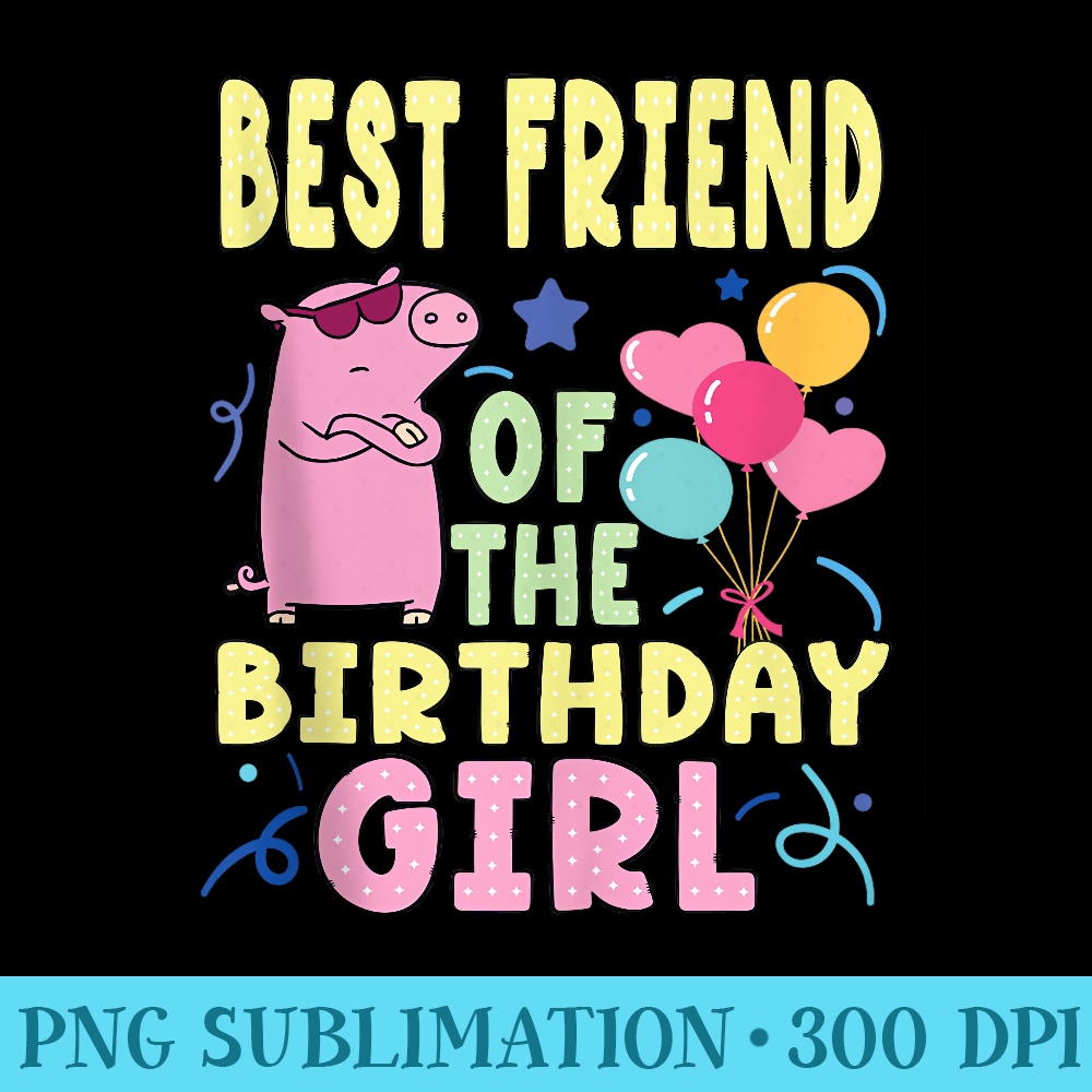 Pig Best Friend Of The Birthday Girl - PNG Download Icon | Inspire Uplift