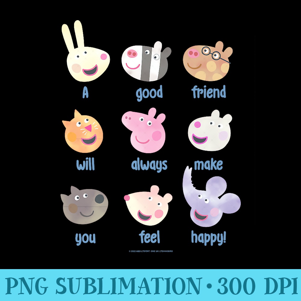 Peppa Pig A Good Friend Will Always Make You Feel Happy Prem | Inspire ...