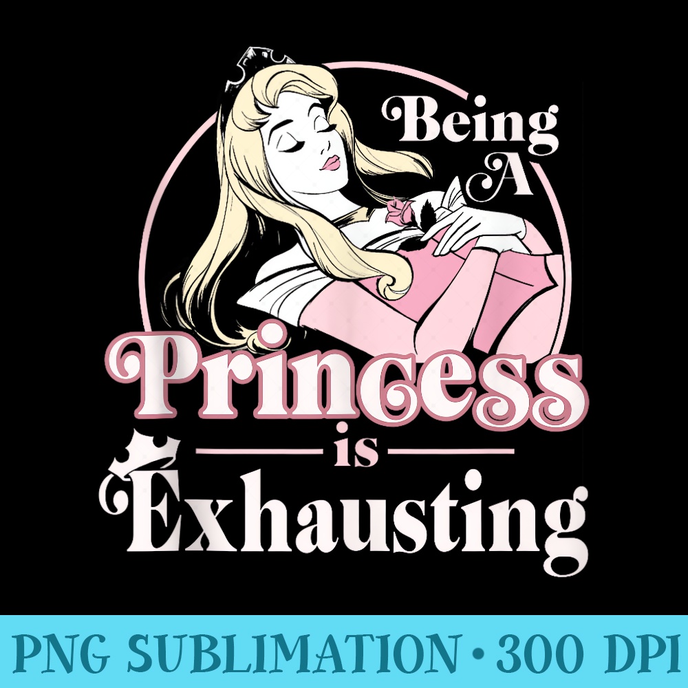 Disney Sleeping Beauty Being A Princess Is Exhausting - PNG | Inspire ...