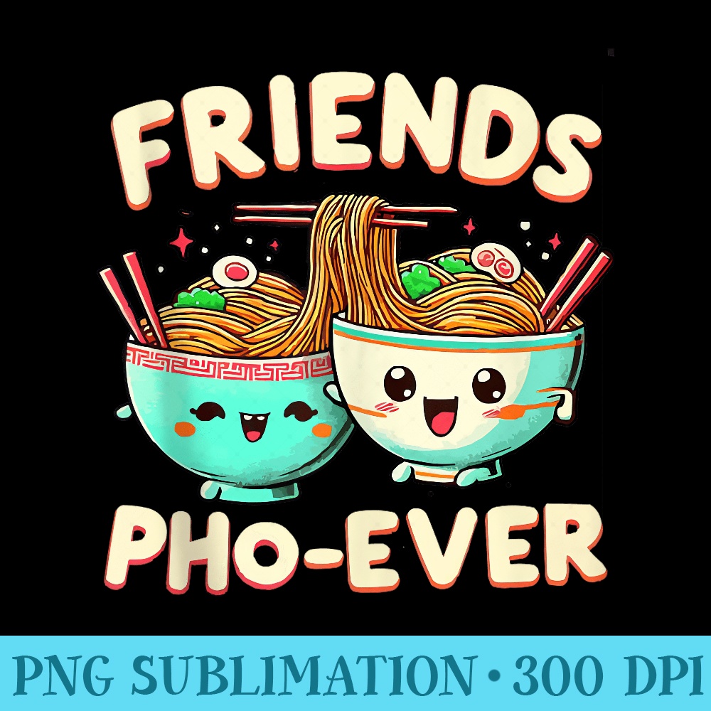 Friends PhoEver Cute Vietnamese pho noodle Soup Bowl - PNG d | Inspire ...