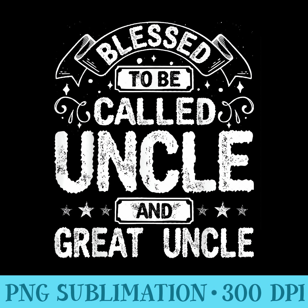 Blessed Uncle And Great Uncle T Great Uncle - Download PNG F | Inspire Uplift