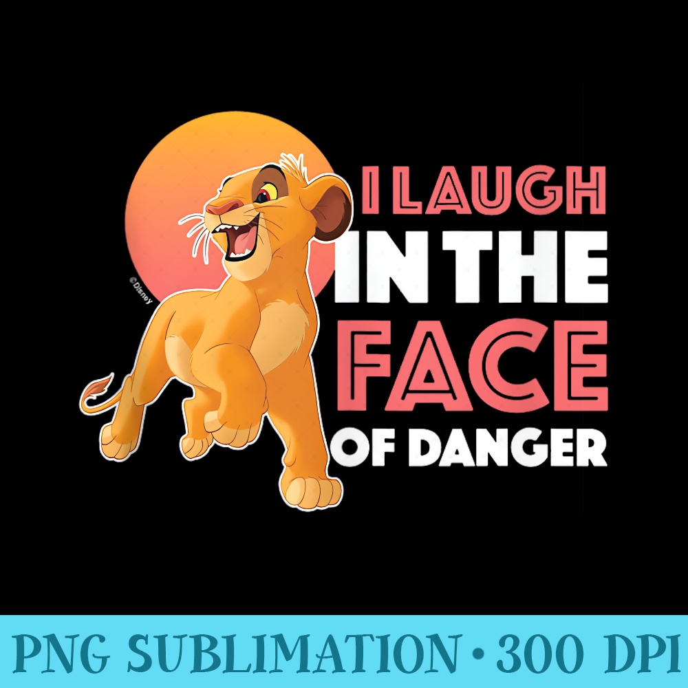Lion King I Laugh In The Face of Danger - Sublimation images | Inspire ...