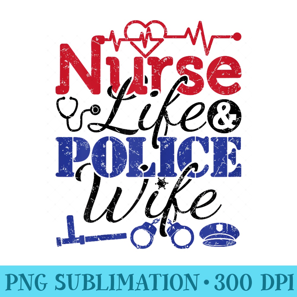 Nurse Life Police Wife Cop Police Officer Wife - PNG Downloa | Inspire ...