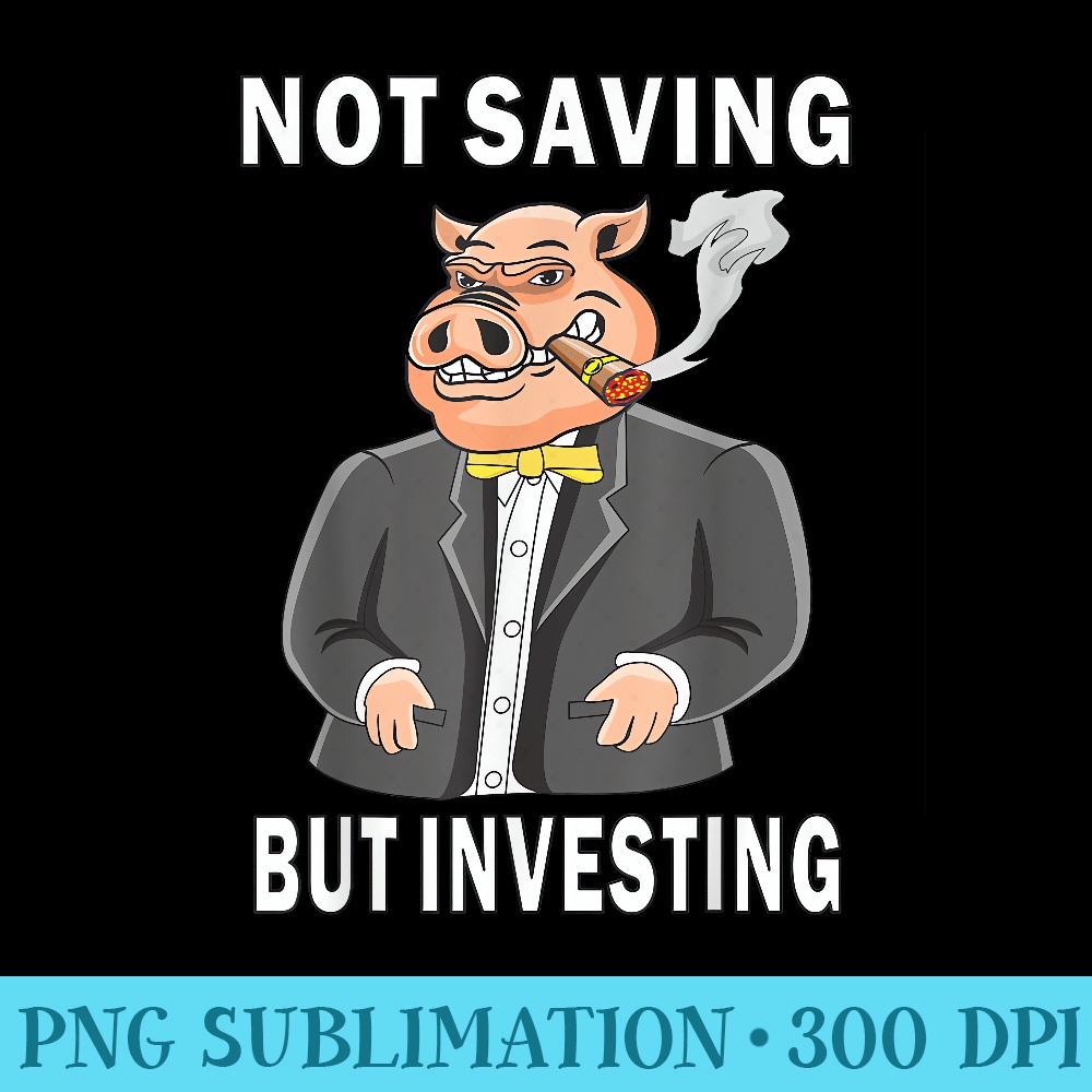 NOT SAVING BUT INVESTING Suit Chef Pig Capitalism - Transpar | Inspire ...