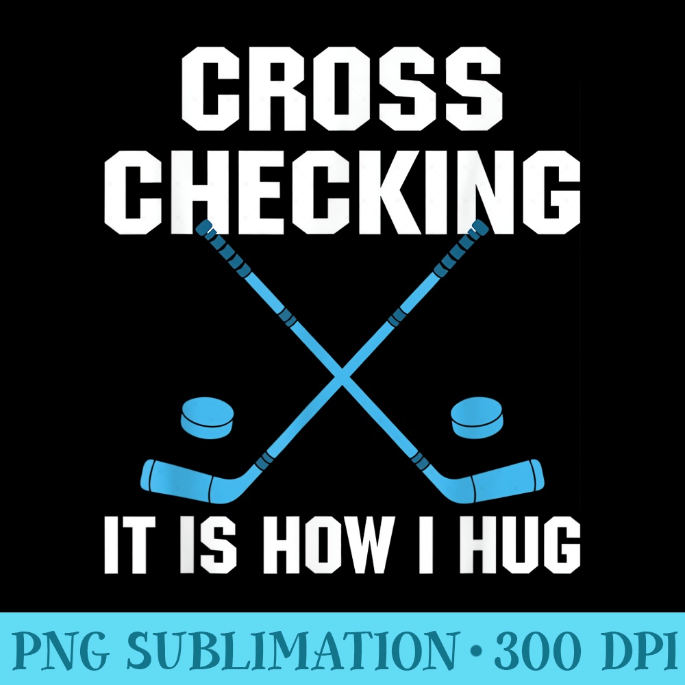 Cross Checking It is How I Hug T - High Quality PNG Files | Inspire Uplift