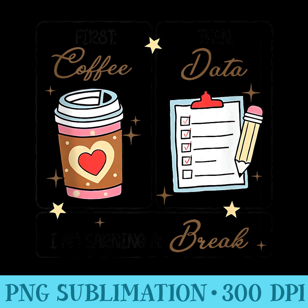 Funny First Coffee Then Data Im Earning Break Sped Teacher - | Inspire ...
