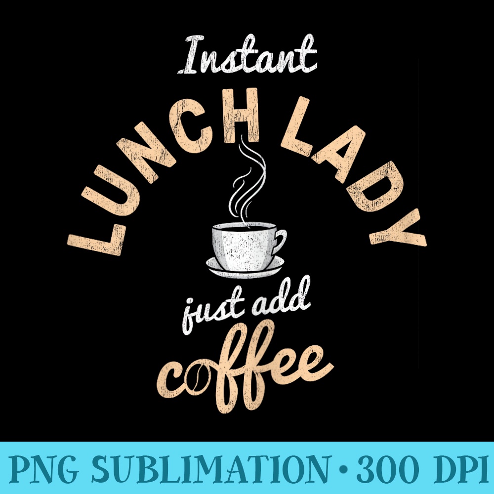 Instant Lunch Lady Add Coffee Cafeteria Worker Lunch Lady - | Inspire ...