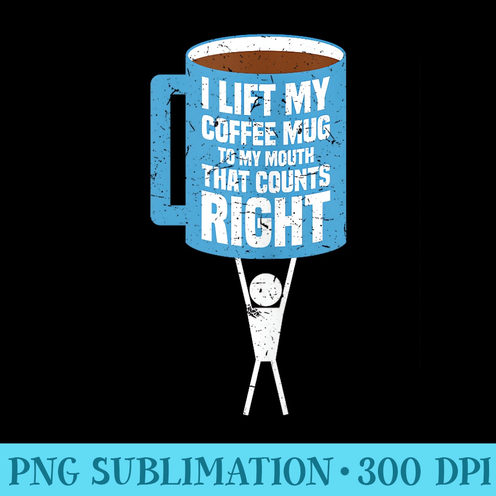 I Lift My Coffee Mug To My Mouth That Counts Right Joke - Sh | Inspire ...