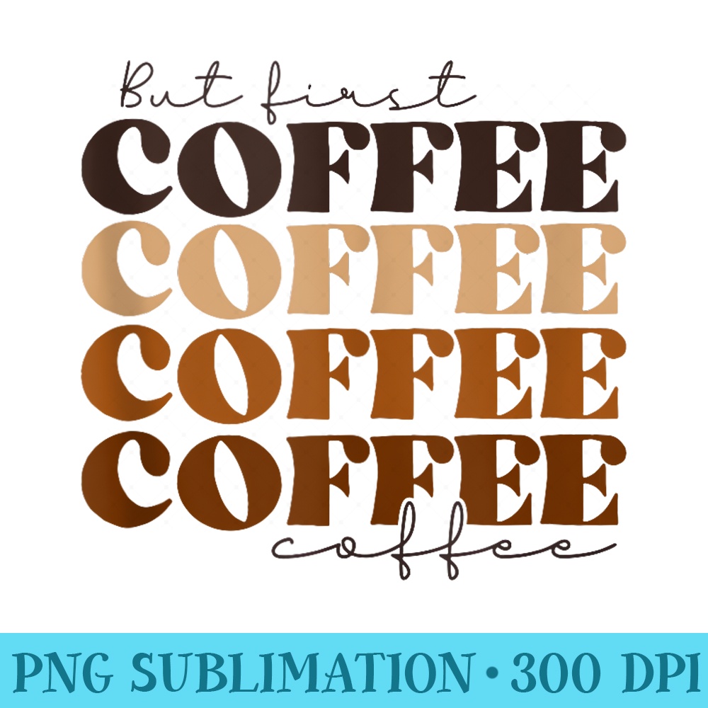 But First Coffee, Retro Coffee - PNG file download | Inspire Uplift