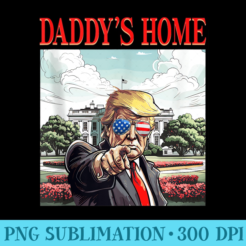 47 President Donald Trump Back Daddy Home Womens - PNG Downl | Inspire ...