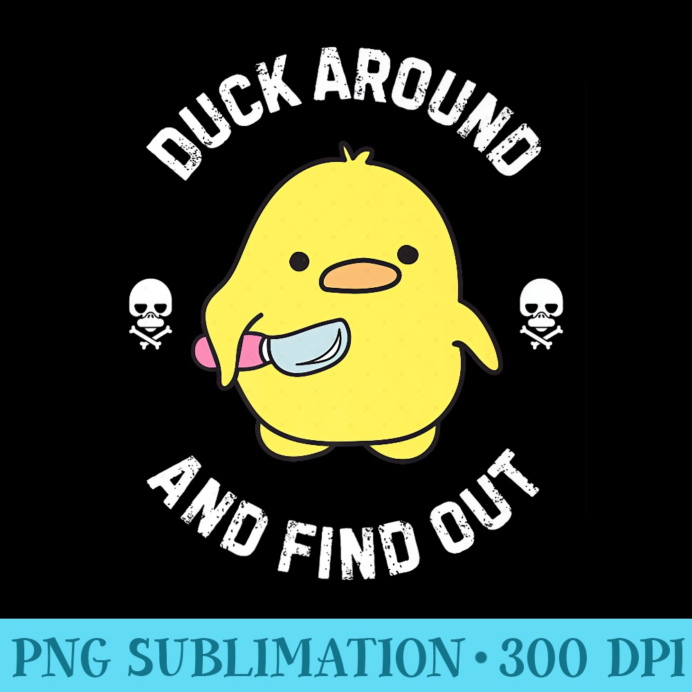 Funny Saying Duck around and find out Ducky Cute Duck Lovers | Inspire ...