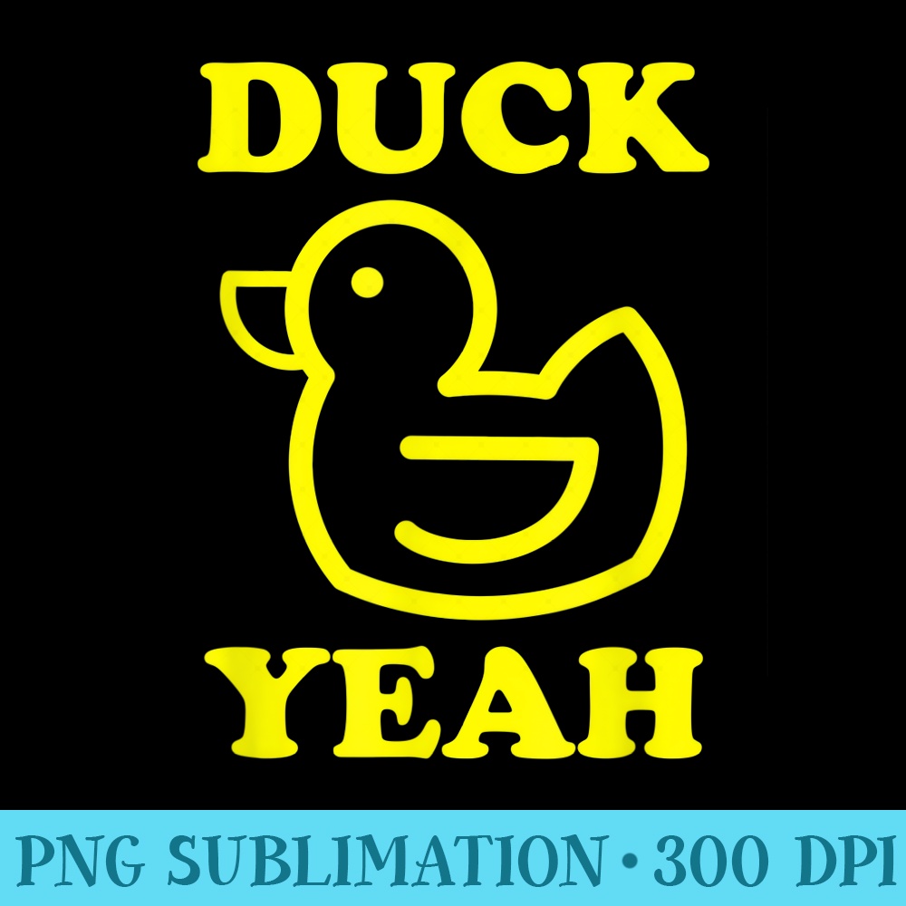 Pun s Duck Yeah Duck Funny s - Shirt Artwork Download | Inspire Uplift