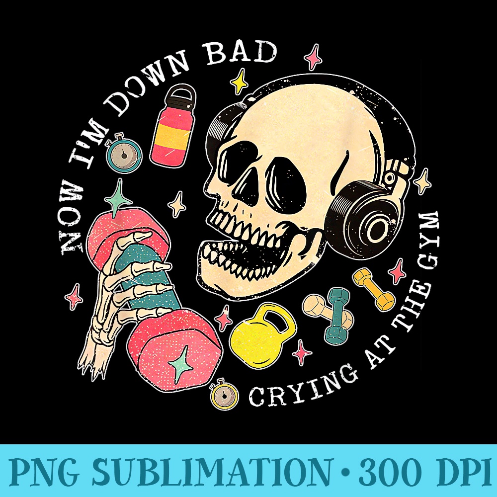 Funny Now Im Down Bad Crying At The Gym Skull Gymer - Transp | Inspire ...