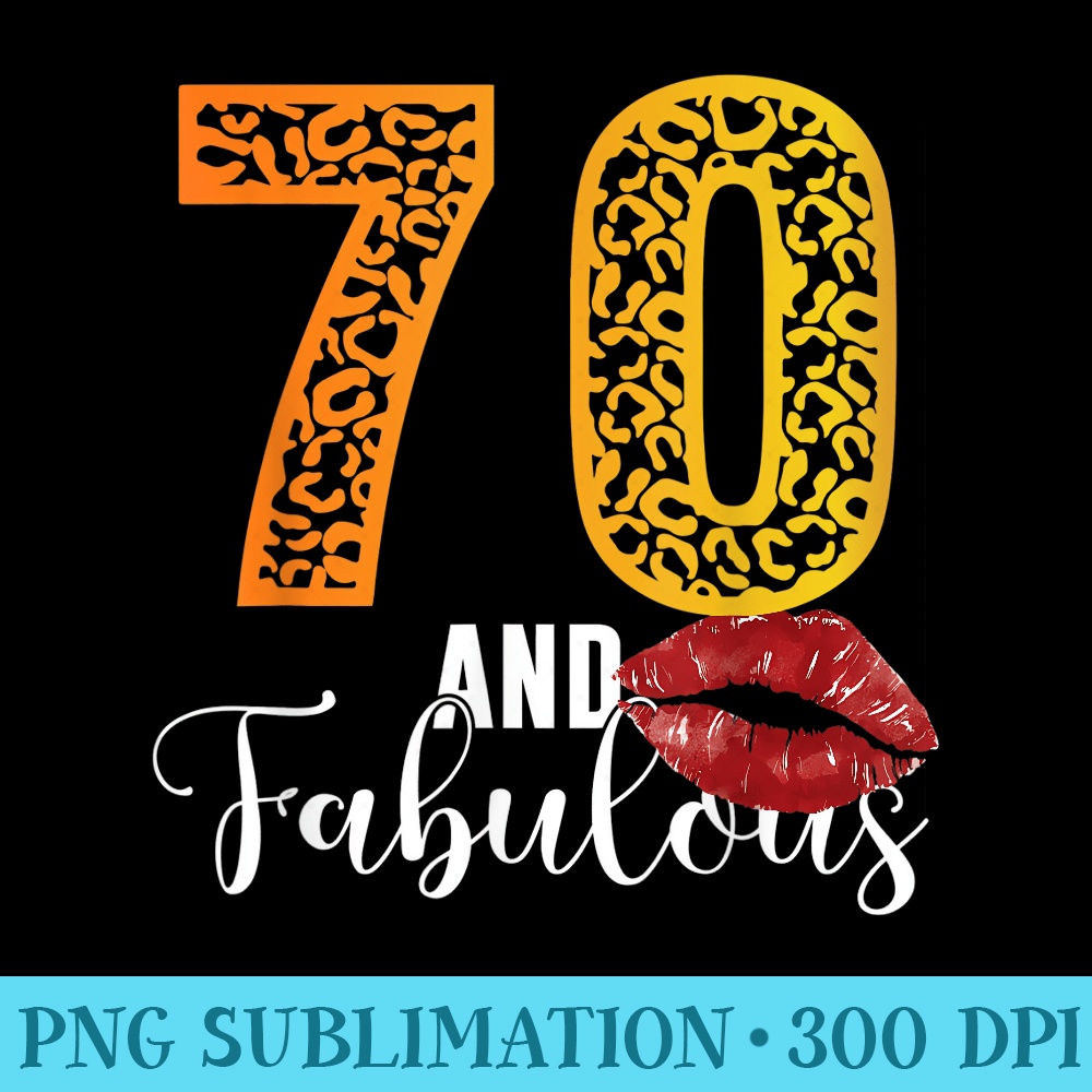 70 and Fabulous Sexy Since Birthday Sassy Lips - Transparent | Inspire ...