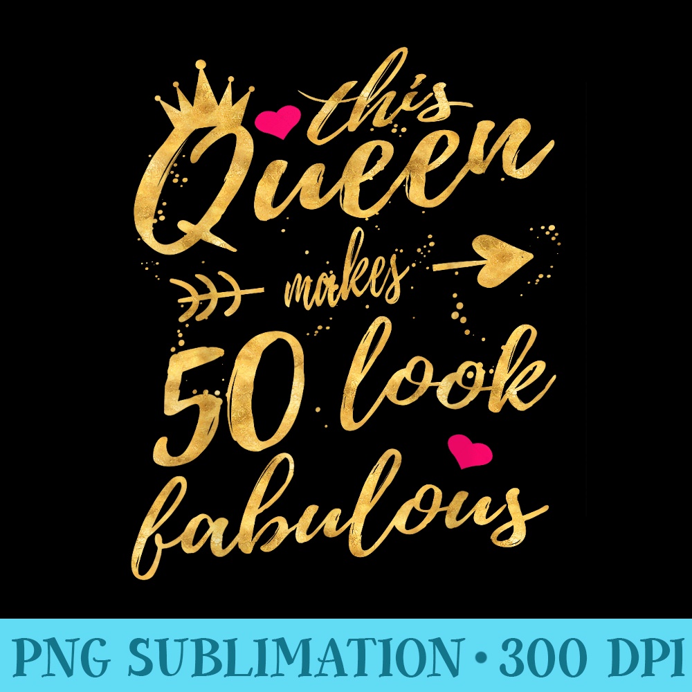 This Queen Makes 50 Look Fabulous 50th Birthday Women - Tran | Inspire ...