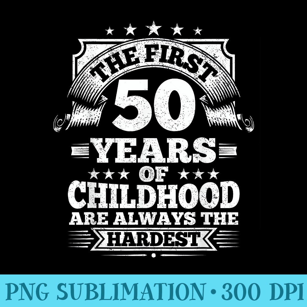 The First 50 Years Of Childhood Are Always The Hardest - PNG | Inspire ...